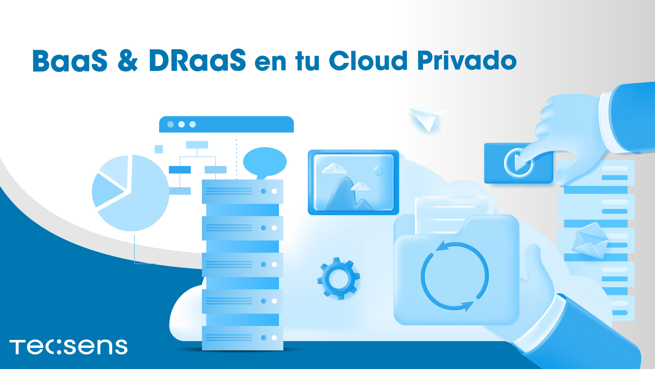 BaaS y DRaaS en tu Cloud Privado - TECSENS - Empowering companies - Cloud